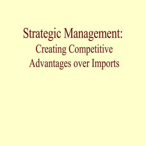 Creating Competitive Advantages Over Imports | PPT