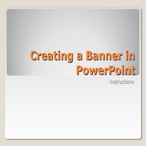 Creating a banner in power point 2007 | PPT