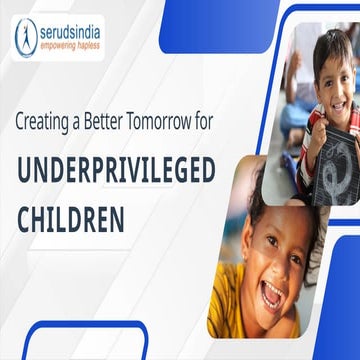 Creating a BETTER Tomorrow for Underprivileged CHILDREN | PPTX