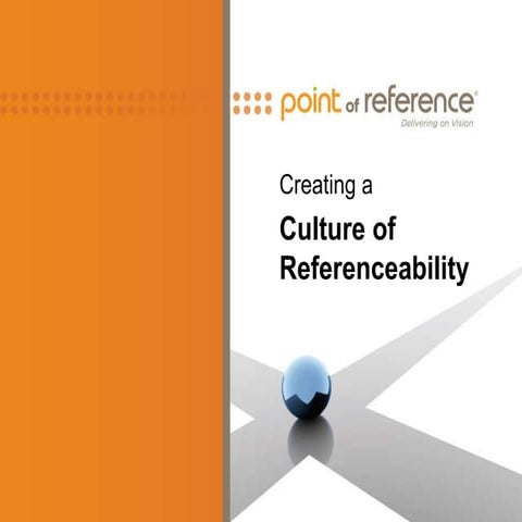 Creating a Culture of Referenceability | PPTX