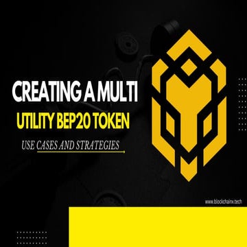 Creating a Multi-Utility BEP20 Token Use Cases and Strategies | PPT