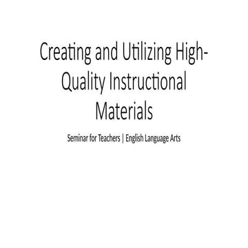 Creating and Utilizing High-Quality Instructional Materials.pptx