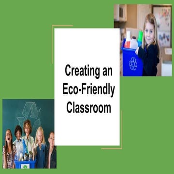 Creating An Eco-Friendly Classroom | PPTX