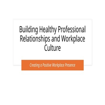 Creating a Positive Workplace Presence.pptx