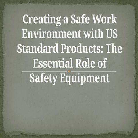 Creating a Safe Work Environment with US Standard Products: The ...
