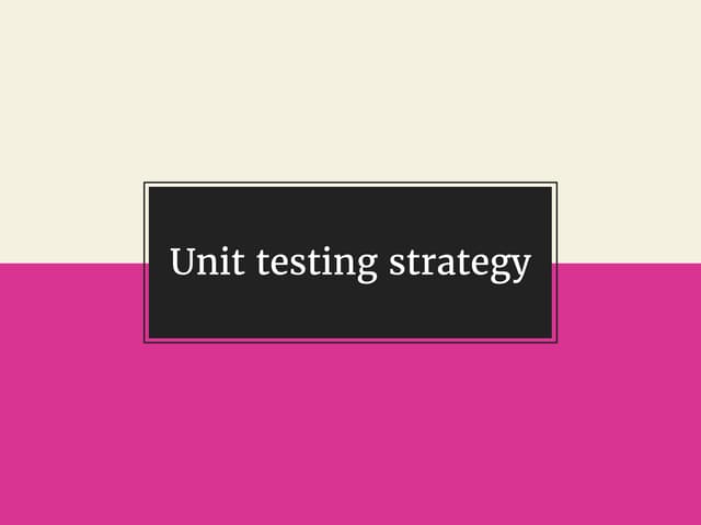 Creating A Unit Testing Strategy Ppt 3046