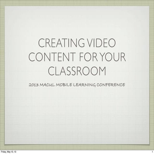 Creating Classroom Video Content - 2013 MACUL Mobile Learning ...
