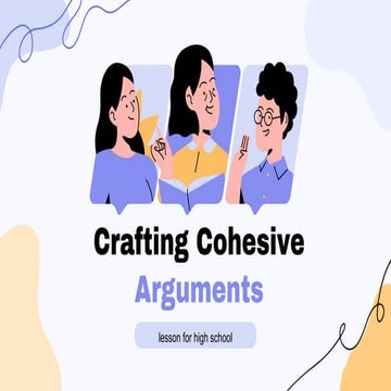 Creating Cohesive Arguments Lesson for High School.pptx