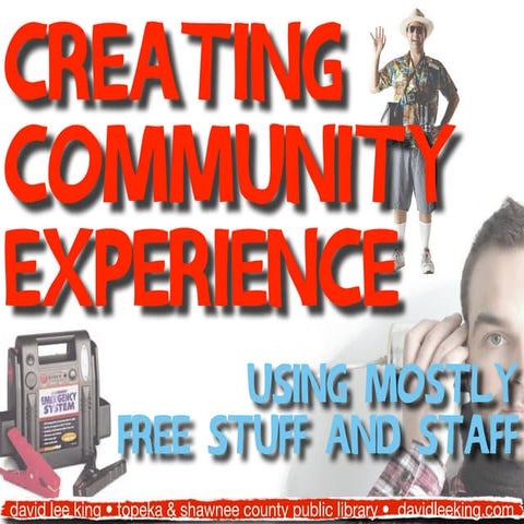 Creating Community Experience using mostly free stuff & staff | PDF