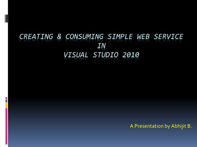 Creating & consuming simple web service | PPT Creating & consuming simple web service | PPT