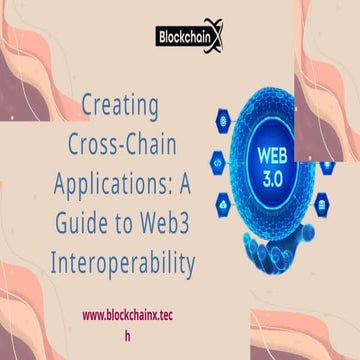 Creating Cross-Chain Applications A Guide to Web3 Interoperability.pptx