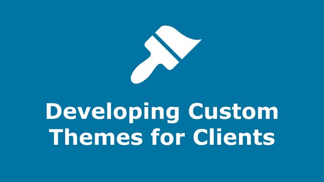 Developing Custom WordPress Themes for Clients | PPT Developing Custom WordPress Themes for Clients | PPT