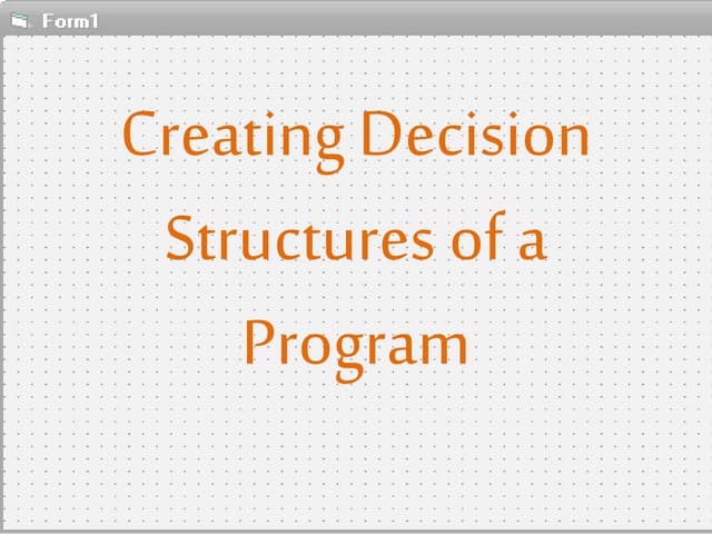 Creating Decision Structures Of A Program Ppt