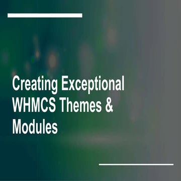 Creating Exceptional WHMCS Themes & Modules | PPT