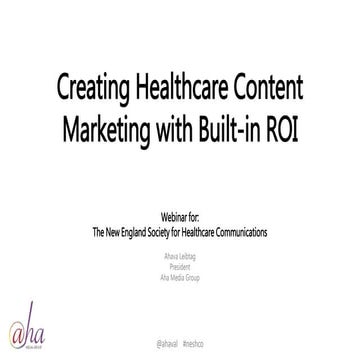 Creating Healthcare Content Marketing with Built-in ROI | PPTX