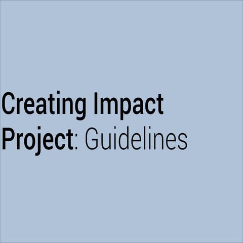 H+E Creating Impact Project Guidelines | PPT