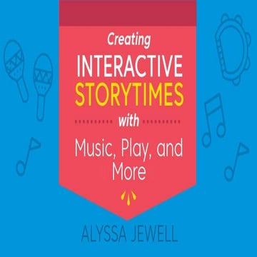 Creating Interactive Storytimes with Music, Play, and More (Aug. 2019 ...