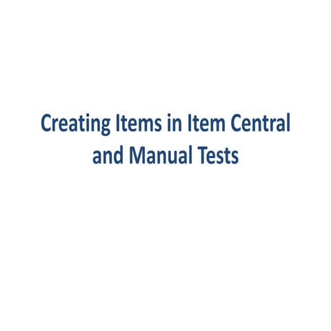 Creating items in item central and manual tests | PPT