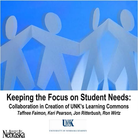 Keeping the Focus on Student Needs: Collaboration in Creation of UNK’s ...