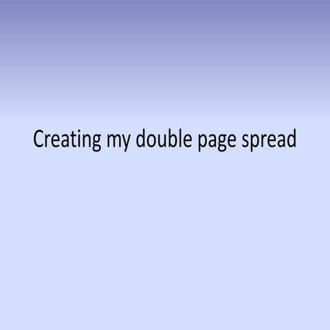 Creating my double page spread steps | PPTX