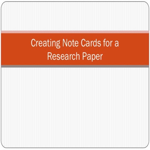 Creating notecards for a research paper | PPT