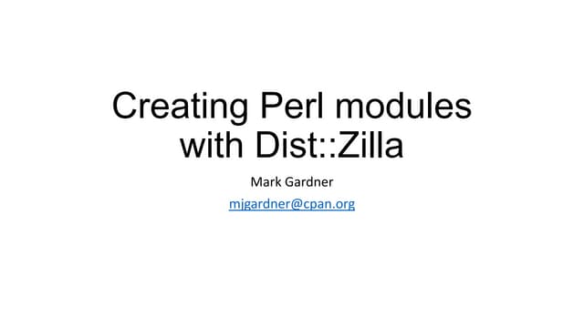Creating Perl Modules With Dist Zilla Ppt