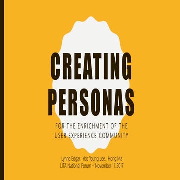 Creating Personas: For the Enrichment of the User Experience Community ...