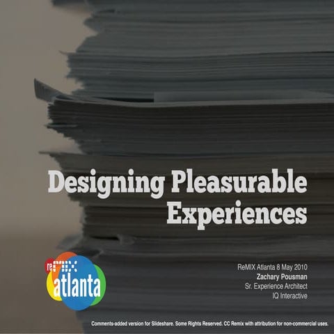 Creating Pleasurable Experiences, Zach Pousman, ReMIX Atlanta | PDF