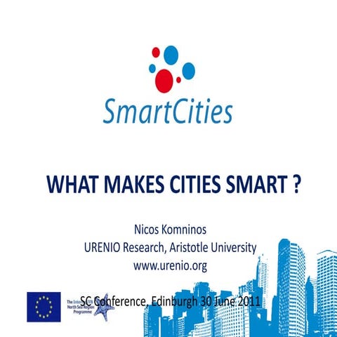 Creating Smarter Cities 2011 - 02 - Nicos Komninos - What makes cities ...