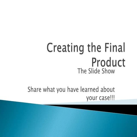 Creating The Final Product | PPTX
