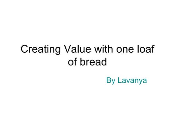 A Bread Loaf to Value Creation(Team - 25794) | PPT