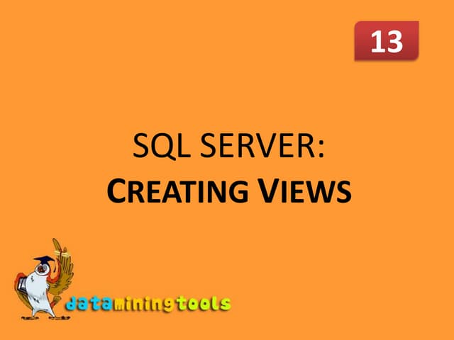 MS SQLSERVER:Creating Views | PPT MS SQLSERVER:Creating Views | PPT