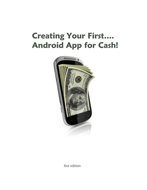 Creating your first android app for cash! | PDF Creating your first android app for cash! | PDF