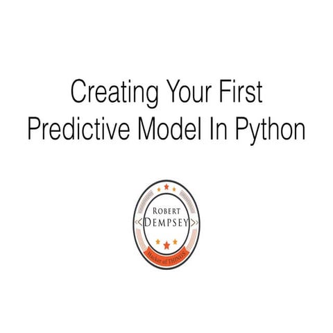 Creating Your First Predictive Model In Python Ppt