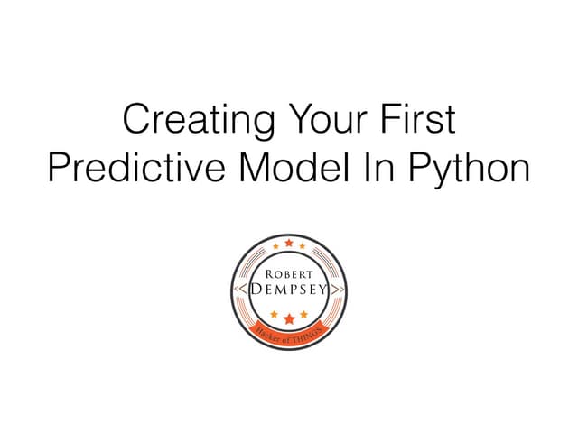 Creating Your First Predictive Model In Python Ppt