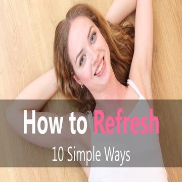 How to Refresh: 10 Simple Ways | PDF