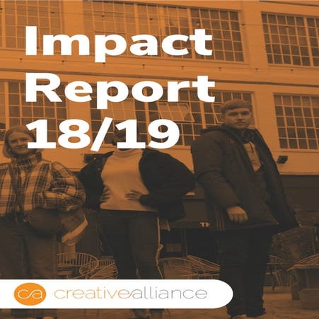 Creative Alliance impact report 2018/19 | PDF