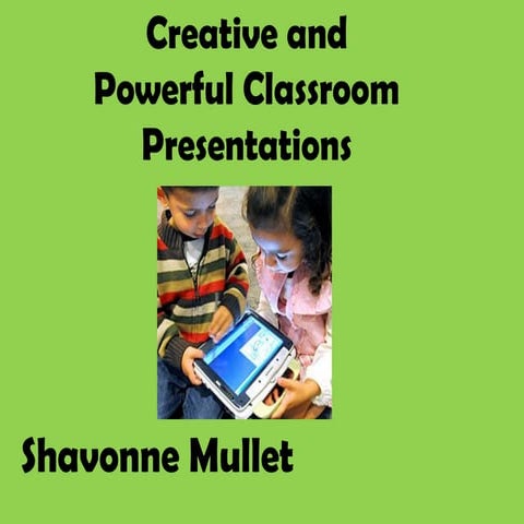 Creative and powerful classroom presentations2 | PPT