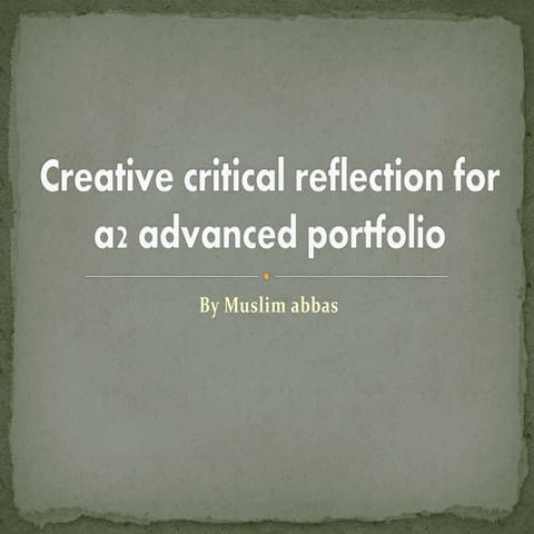 Creative critical reflection for a2 advanced portfolio | PPTX