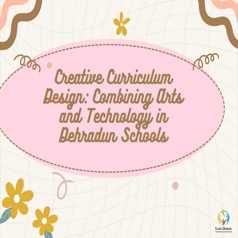 Creative Curriculum Design Combining Arts and Technology in Dehradun ...