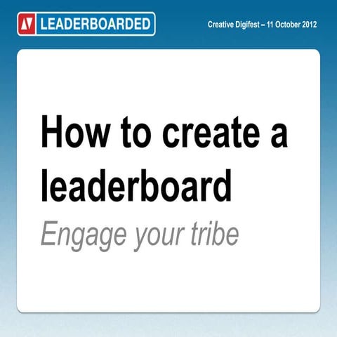 Creative digifest - how to create a leaderboard by toby beresford from ...