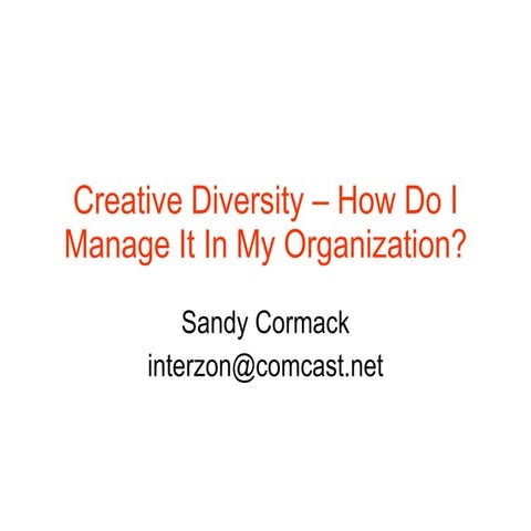 Creative Diversity - How Do I Manage It In My Organization | PPT