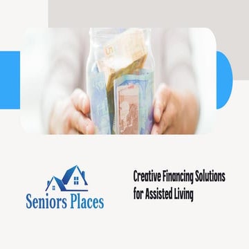 Creative Financing Solutions for Assisted Living | PPT