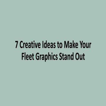 7 Creative Ways to Make Your Fleet Graphics Stand Out | PPTX