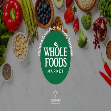A complete digital marketing strategy presentation for Whole Foods ...