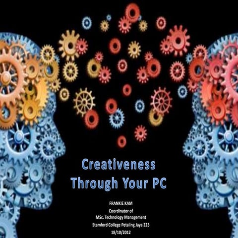 Creativeness through your pc 18th october 2012 scpj223 | PPTX