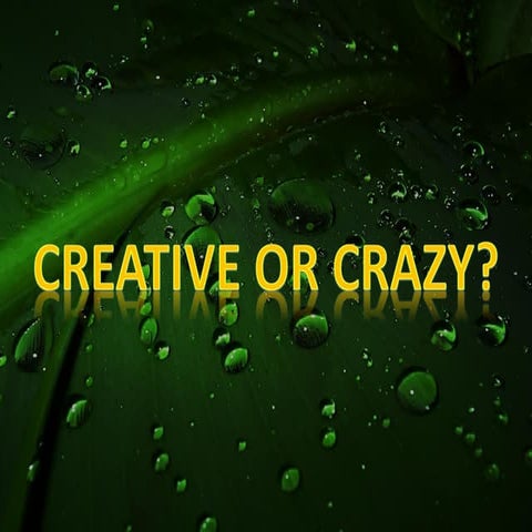 Creative or crazy | PPT