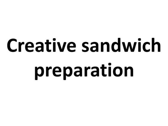 Sandwich preparation and presentation | PPT
