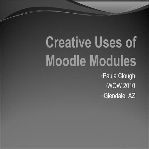 Creative uses of moodle modules 2010 | PDF