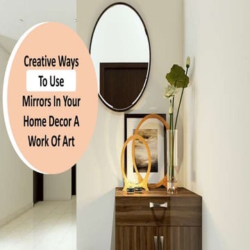 Creative Ways To Use Mirrors In Your Home Decor A Work Of Art.pptx